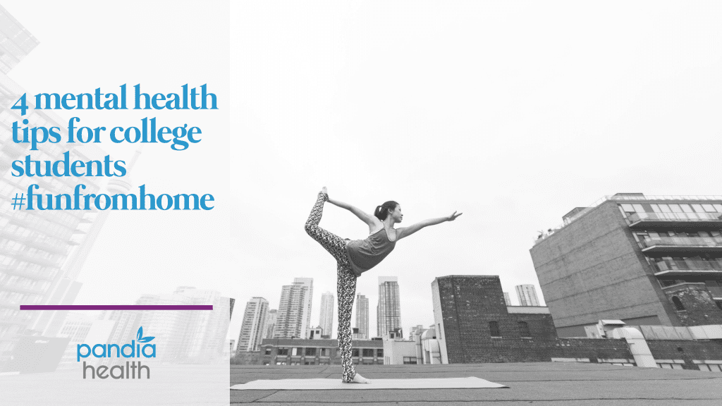 4 Mental And Health Tips For College Students #FunFromHome - Pandia Health
