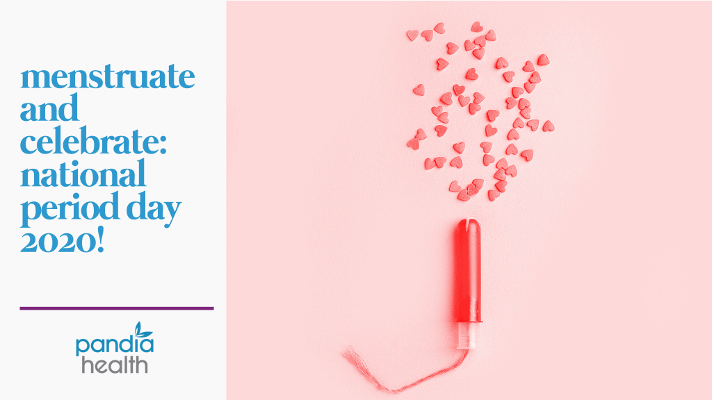 Menstruate And Celebrate: National Period Day 2020! - Pandia Health