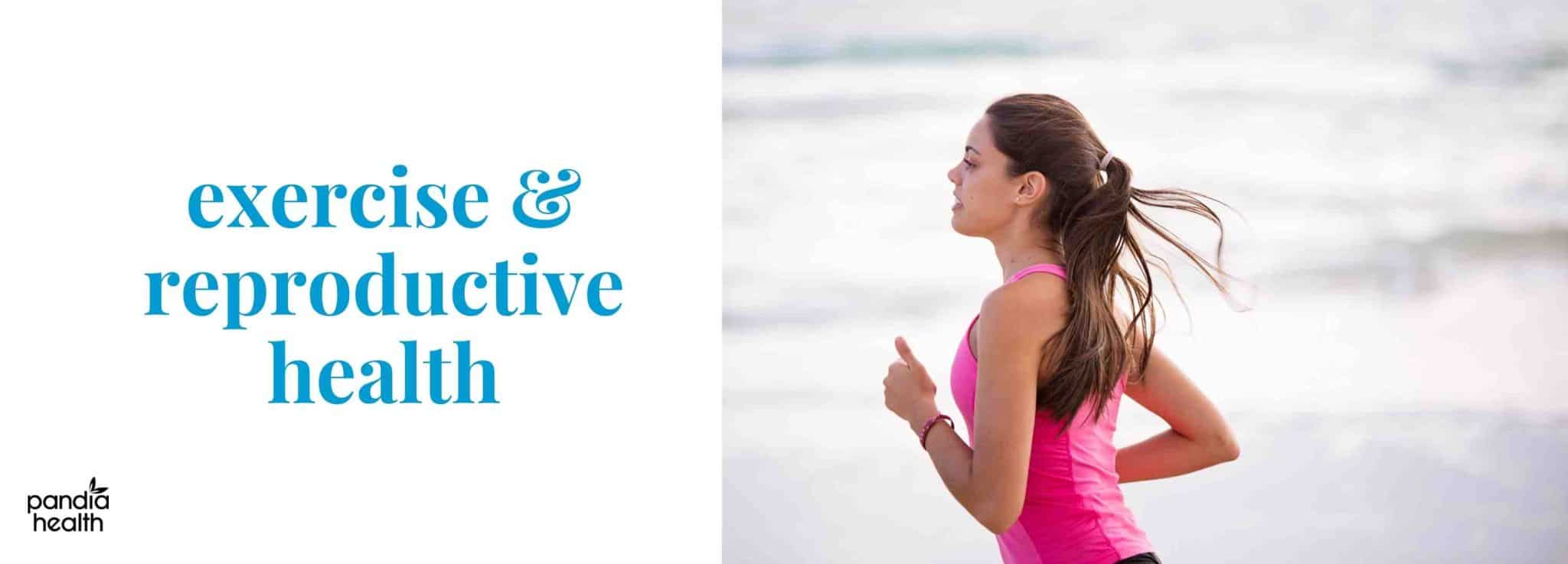 How Exercise Benefits Reproductive Health | Pandia Health
