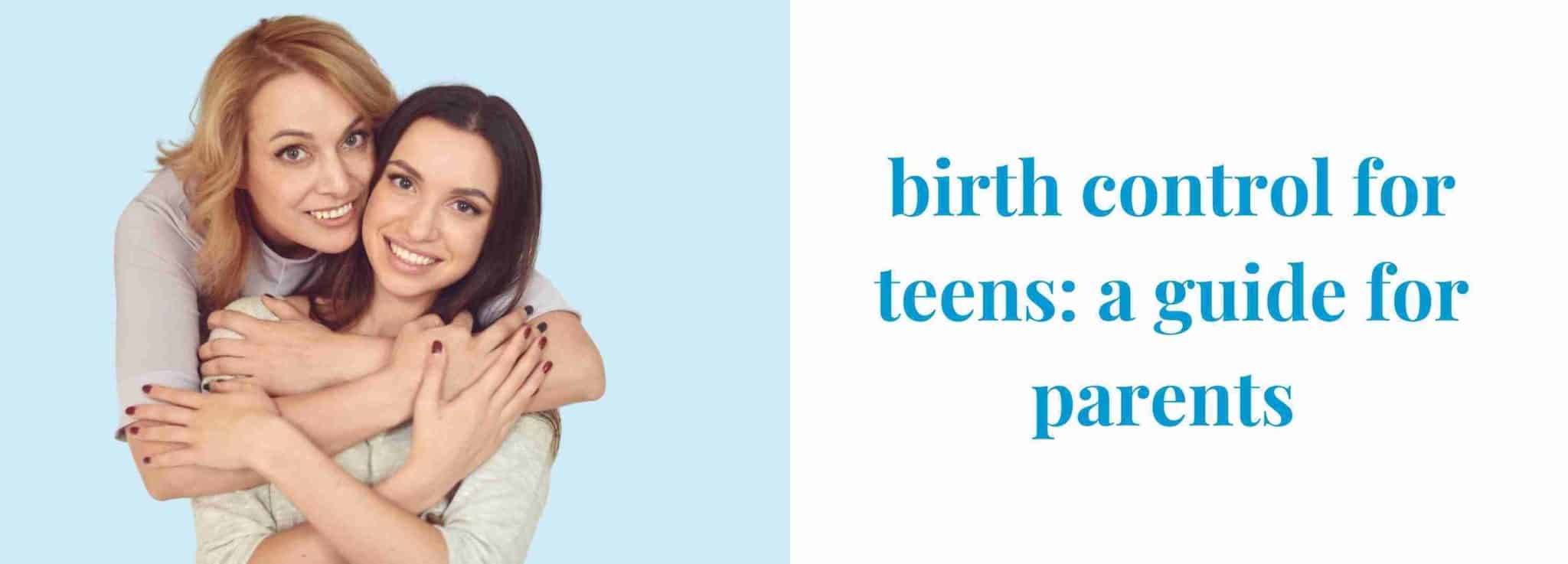 Birth Control For Teens: A Guide For Parents - Pandia Health
