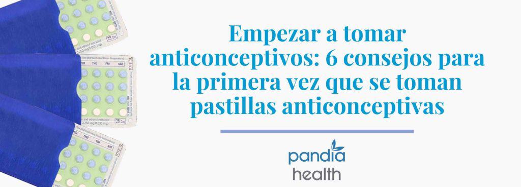 Empezar A Tomar Anticonceptivos: 6 Consejos Para Tu Primera Vez Tomando ...