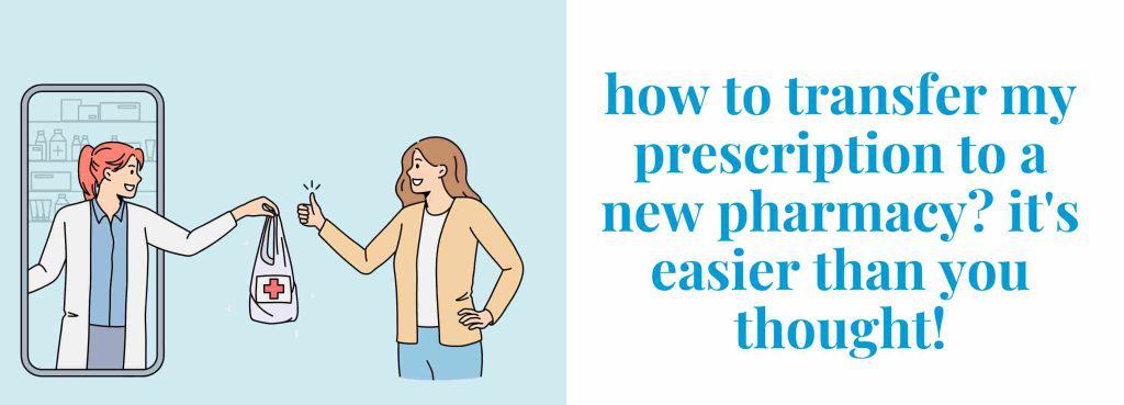 How To Transfer My Prescription To A New Pharmacy?